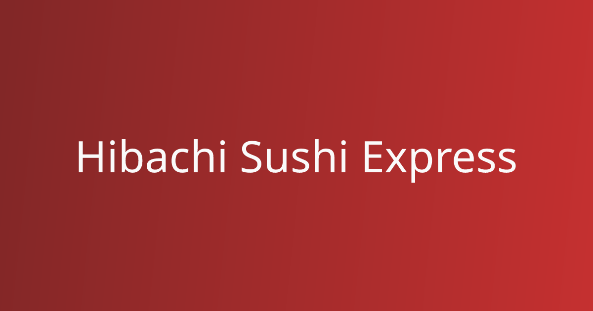 Order Authentic Japanese Online | Hibachi Sushi Express - Pickup or ...